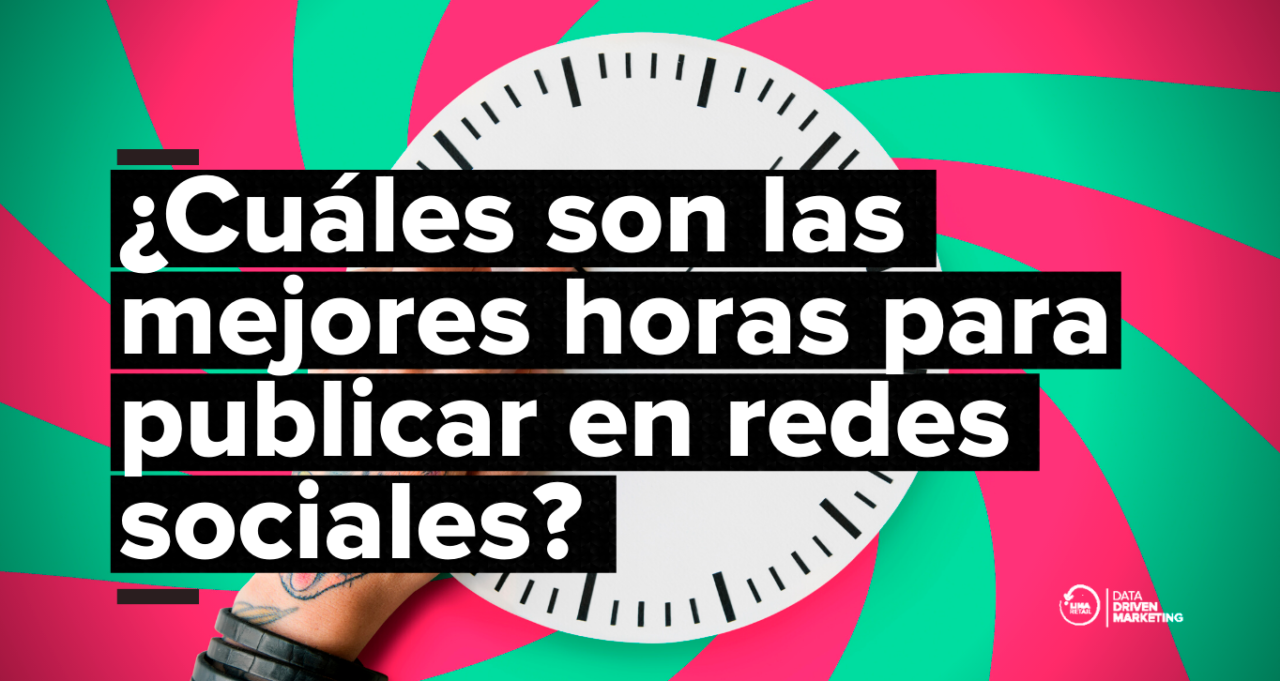 ¿Cuáles son las mejores horas para publicar en redes sociales? - Agencia Lima Retail