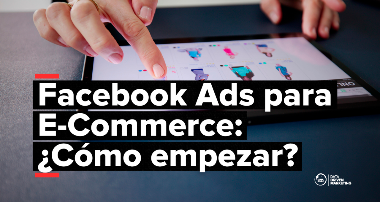 Facebook Ads para E-Commerce: ¿Cómo empezar?